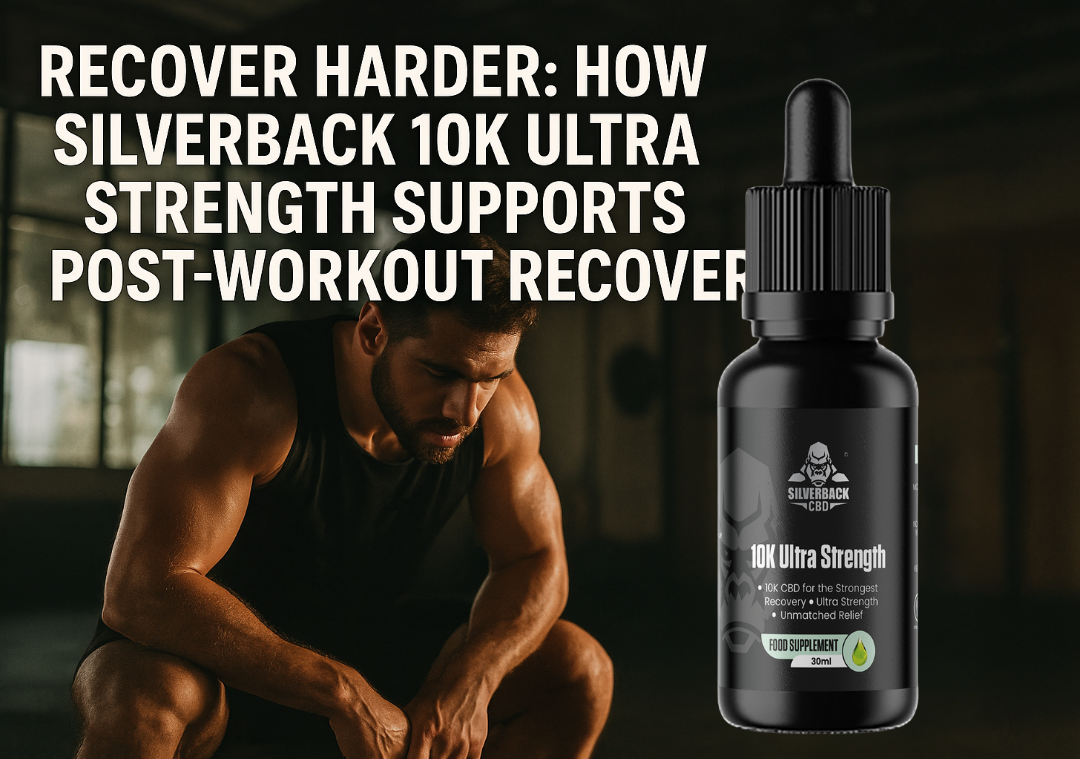 Recover Harder with Silverback 10K Ultra Strength | CBD for Deep Post ...